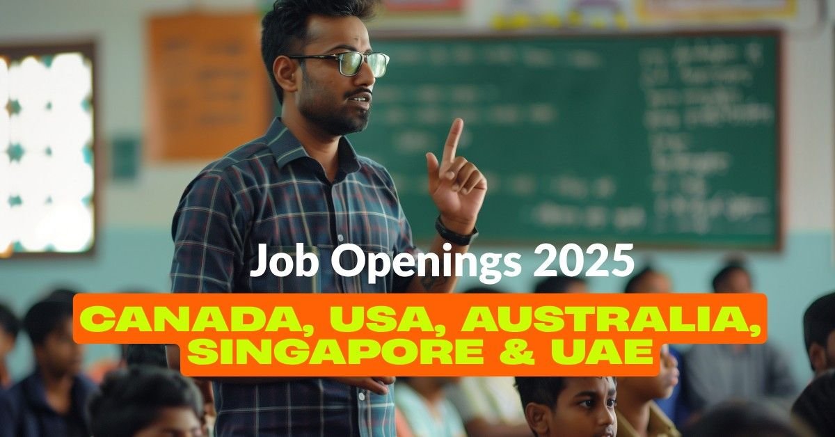 Teacher Job Openings 2025: Apply in Canada, Australia & More